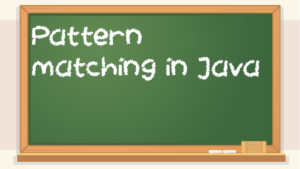 Pattern Matching in Java – Free Coding Tutorials